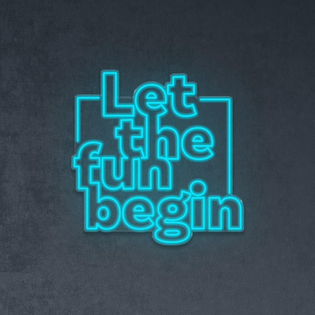Let the fun begin| LED Neon Sign| Neonific